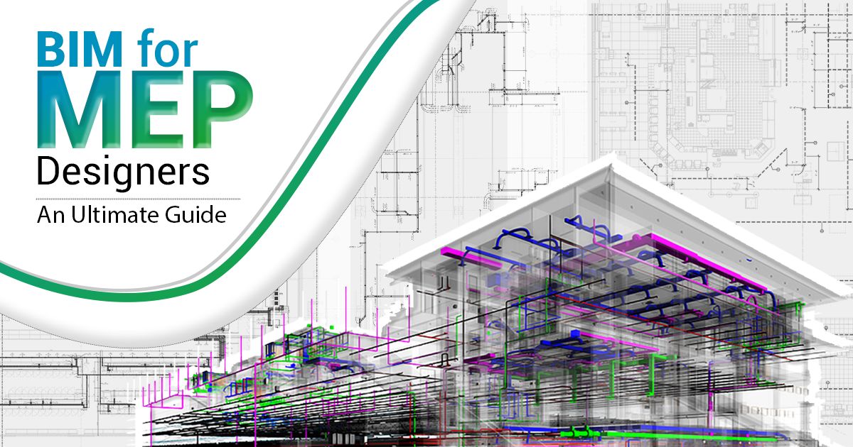 BIM For MEP Designers : An Ultimate Guide